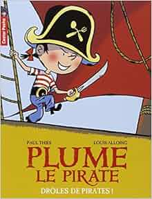 Amazon.fr - Plume le pirate, Tome 1 : Drôles de pirates ! - Paul Thiès ...