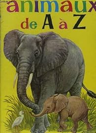 Recommandations autour de ANIMAUX DE A A Z. - Pierrette Bauer-Bovet ...