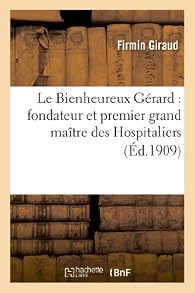 Que lire après Le Bienheureux Gérard : fondateur et premier grand ...