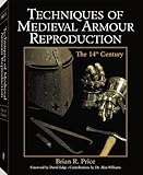 Techniques Of Medieval Armour Reproduction: The 14th Century (Medieval ...