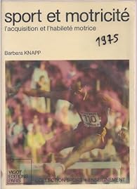 Que lire après Sport et motricité - L'acquisition de l'habileté motrice ...