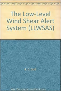 The Low-Level Wind Shear Alert System (LLWSAS): R. C. Goff: Amazon.com ...