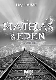 Mathias, tome 2 : Mathias & Eden, avec toi - Lily Haime - Babelio