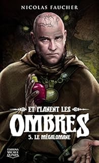 Que lire après Et planent les ombres 5 - Le mégalomane - Nicolas Faucher
