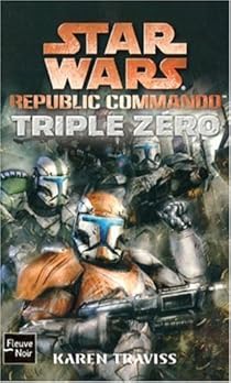 Star Wars - Republic Commando, tome 2 : Triple Zéro - Babelio