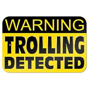 Amazon.com : Warning Trolling Detected - Troll 9" x 6" Metal Sign ...