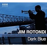 A SMOKER FROM SMOKE SESSIONS…Jim Rotondi: Dark Blue – Jazz Weekly