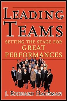 Leading Teams: Setting the Stage for Great Performances: J. Richard ...