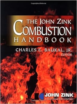 The John Zink Combustion Handbook (Industrial Combustion): Charles E ...