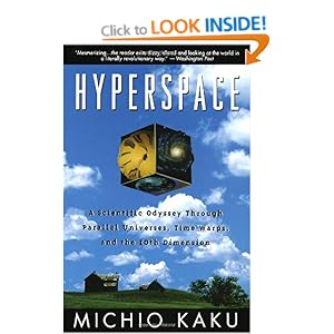Hyperspace: A Scientific Odyssey Through Parallel Universes, Time Warps ...