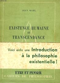 Existence humaine et transcendance - Jean Wahl - Babelio