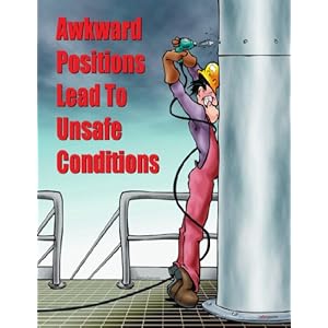 Awkward Positions Lead To Unsafe Conditions Ergonomics Safety Poster ...