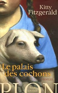 Le palais des cochons - Kitty Fitzgerald - Babelio