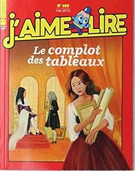 J'aime lire, n°460 : Le complot des tableaux - Babelio