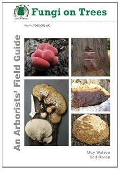 Fungi on Trees: An Arborists' Field Guide: Amazon.co.uk: 9780900978555 ...