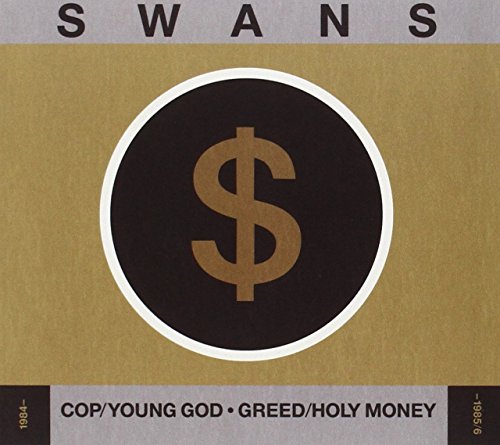 Swans - Cop/Young God/Greed/Holy Money - いんなーとりっぷブログ