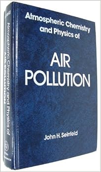 Atmospheric Chemistry and Physics of Air Pollution: John H. Seinfeld ...