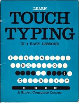 Learn Touch Typing in 4 Easy Lessons (A Short, Com: Author Unknown ...