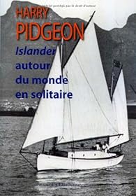 Islander autour du monde en solitaire - Harry Pidgeon - Babelio