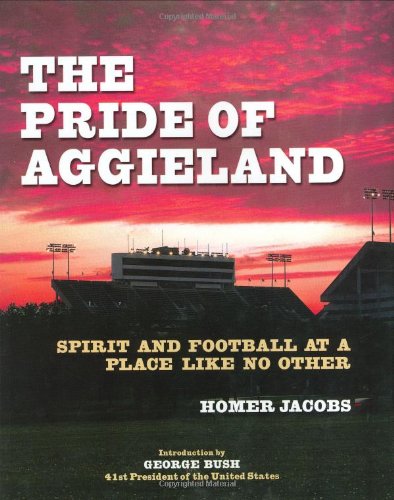 The Pride of Aggieland: Spirit and Football at a Place Like No - Want ...