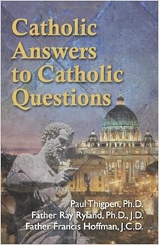 Catholic Answers to Catholic Questions