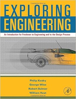 Exploring Engineering: An Introduction for Freshmen to Engineering and ...