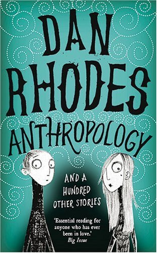 anthropology – dan rhodes – My London Life In Reviews