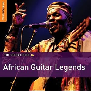 Review: The Rough Guide to African Guitar Legends | Driftwood