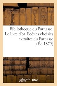 Que lire après Bibliothèque du Parnasse. Le livre d'or. Poésies ...