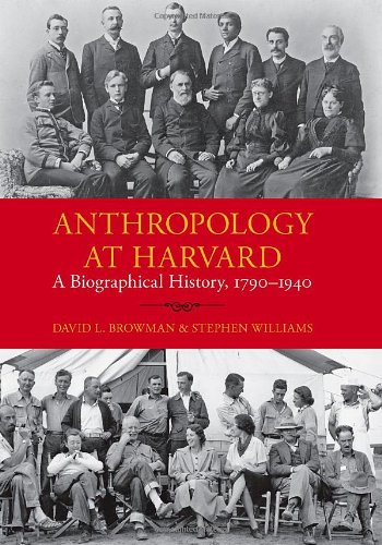 Anthropology at Harvard: A Biographical History, 1790-1940 (Peabody ...