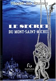 Que lire après Le secret du Mont-Saint-Michel - Vincent Roc Roussey