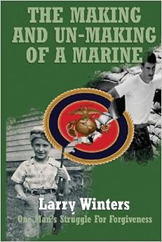The Making and Un-making of a Marine by Larry Winters | Vietnam ...