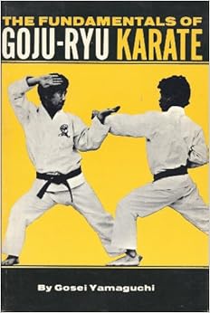 Fundamentals of Goju-Ryu Karate: Norimi Gosei Yamaguchi: 9780897500074 ...