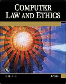 Computer Law and Ethics (Computer Science): Charles Thies ...