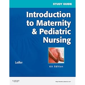 Study Guide for Introduction to Maternity & Pediatric Nursing, 6e ...