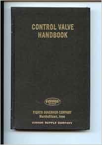 Control Valve Handbook: Fisher Controls Company: Amazon.com: Books