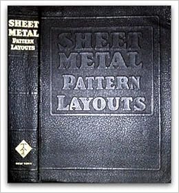 Sheet metal pattern layouts: A practical illustrated treatise covering ...