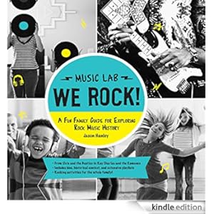 We Rock! (Music Lab): A Fun Family Guide for Exploring Rock Music ...