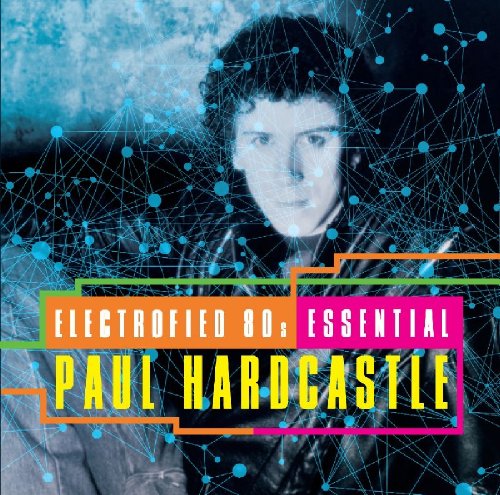 IMWAN • [2013-01-14] Paul Hardcastle "Electrofied 80s: Essential" 2-CD ...