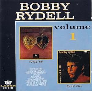 Bobby Rydell - Forget Him / We Got Love ... Volume 1 ... Bobby Rydell ...