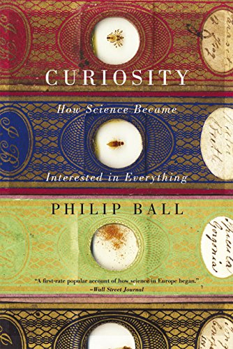 Curiosity: How Science Became Interested in Everything - Harvard Book Store