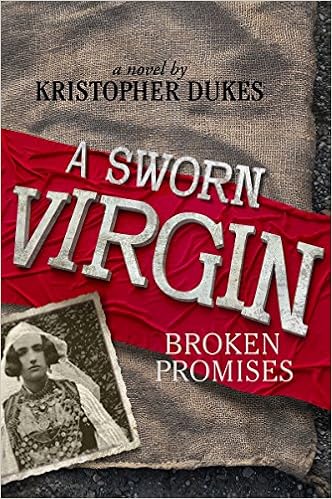 A Sworn Virgin: Broken Promises, Historical Fiction Novel, Kristopher ...