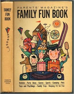 FAMILY FUN BOOK: Hobbies - Party Ideas - Games - Sports - Camping ...