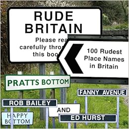 Rude Britain: The 100 Rudest Place Names in Britain: Amazon.co.uk: Rob ...