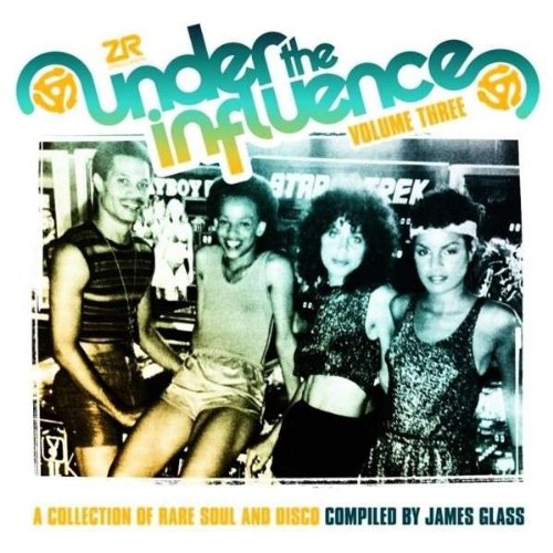 UNDER THE INFLUENCE VOLUME 3-A COLLECTION OF RARE SOUL AND DISCO ...