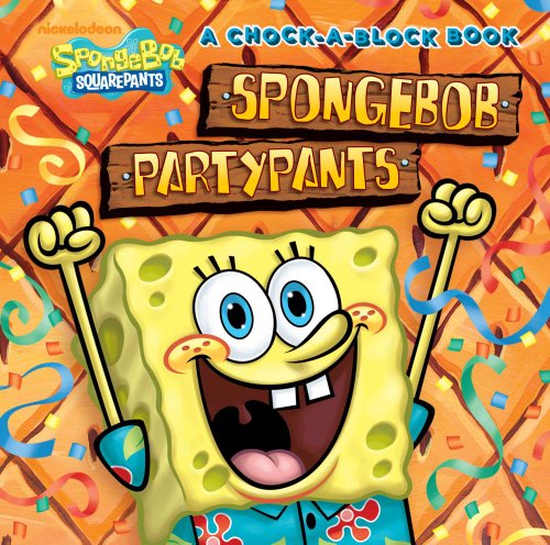 SpongeBob PartyPants: A Chock-a-Block Book (SpongeBob SquarePants ...