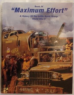 Maximum Effort Book IV A History of the 449th Bomb Group 15th Air Force ...