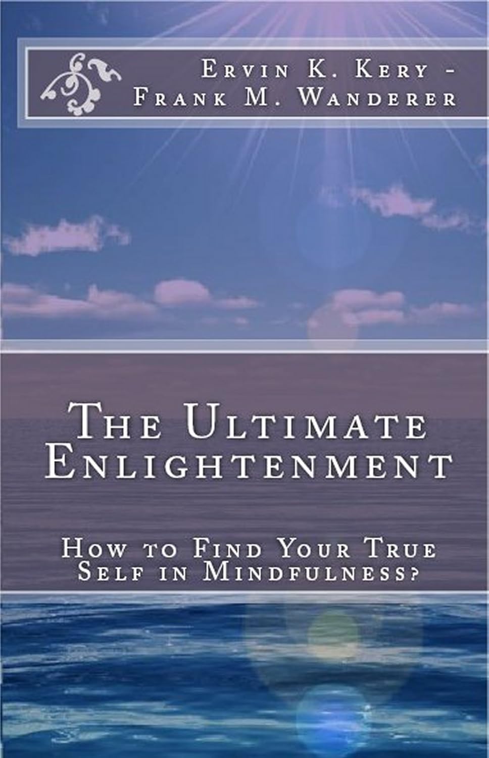 The Ultimate Enlightenment: How to Find Your True Self in Mindfulness ...