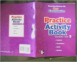 Macmillan/McGraw-Hill Social Studies, Grade 3, Our Communities Practice ...