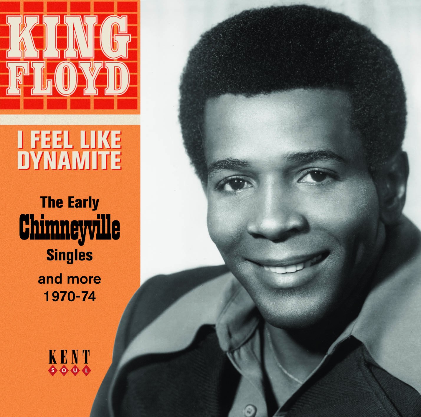 KING FLOYD -I FEEL LIKE DYNAMITE-THE EARLY CHIMNEYVILLE SINGLES AND ...